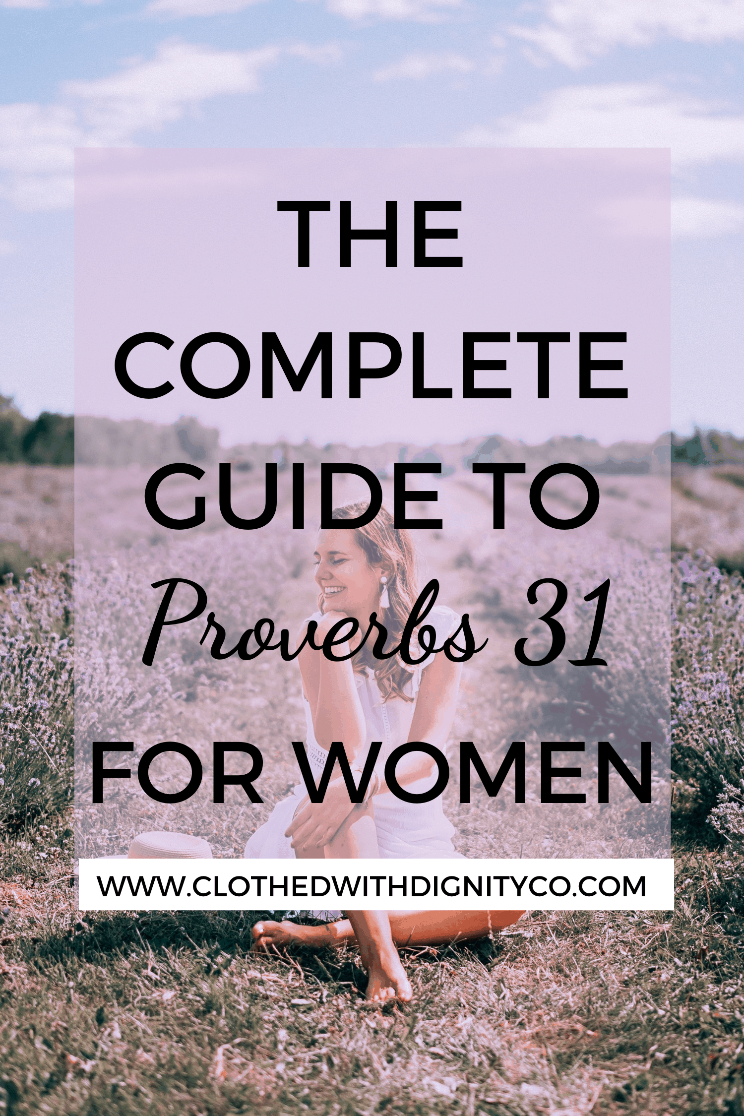 The Complete Guide To Proverbs 31 - Clothed With Dignity