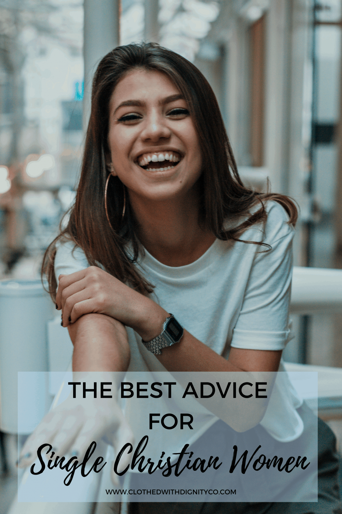 The Best Advice For Single Christian Women - Clothed With Dignity