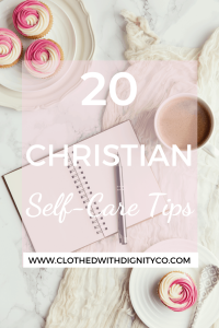 20 Wonderful Christian Self-Care Tips - Clothed With Dignity