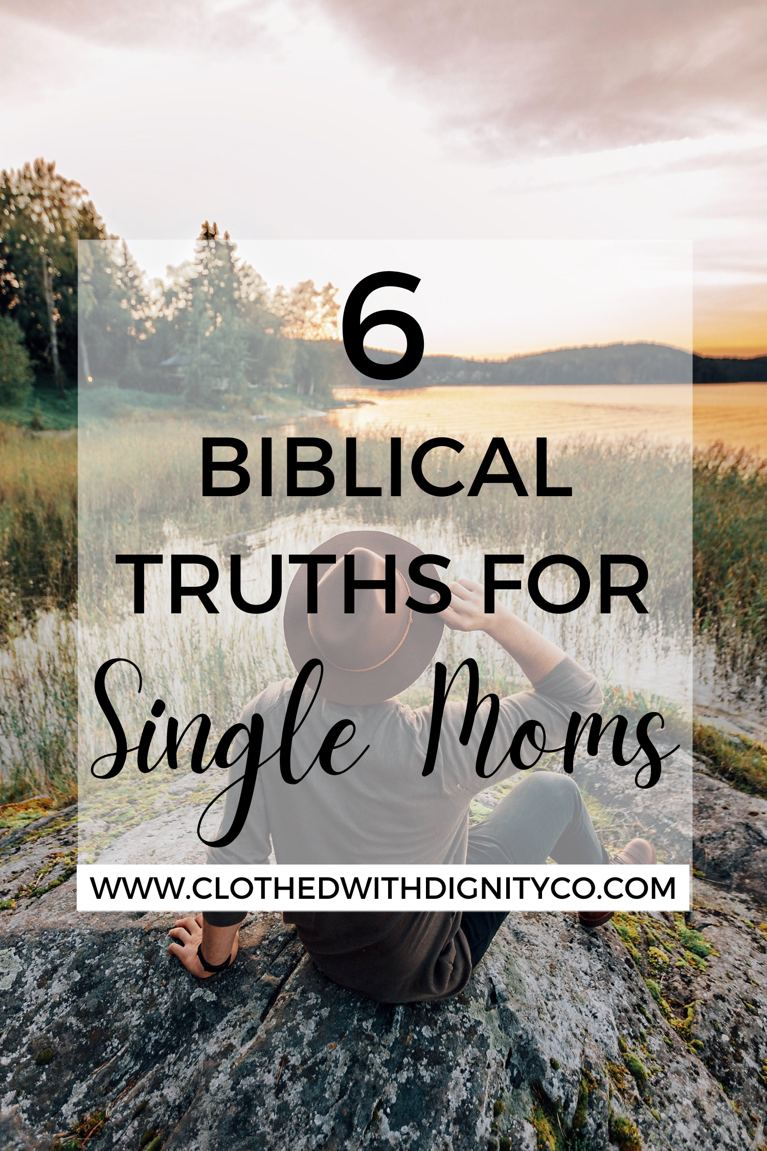 6 Powerful Biblical Truths For Single Moms - Clothed With Dignity