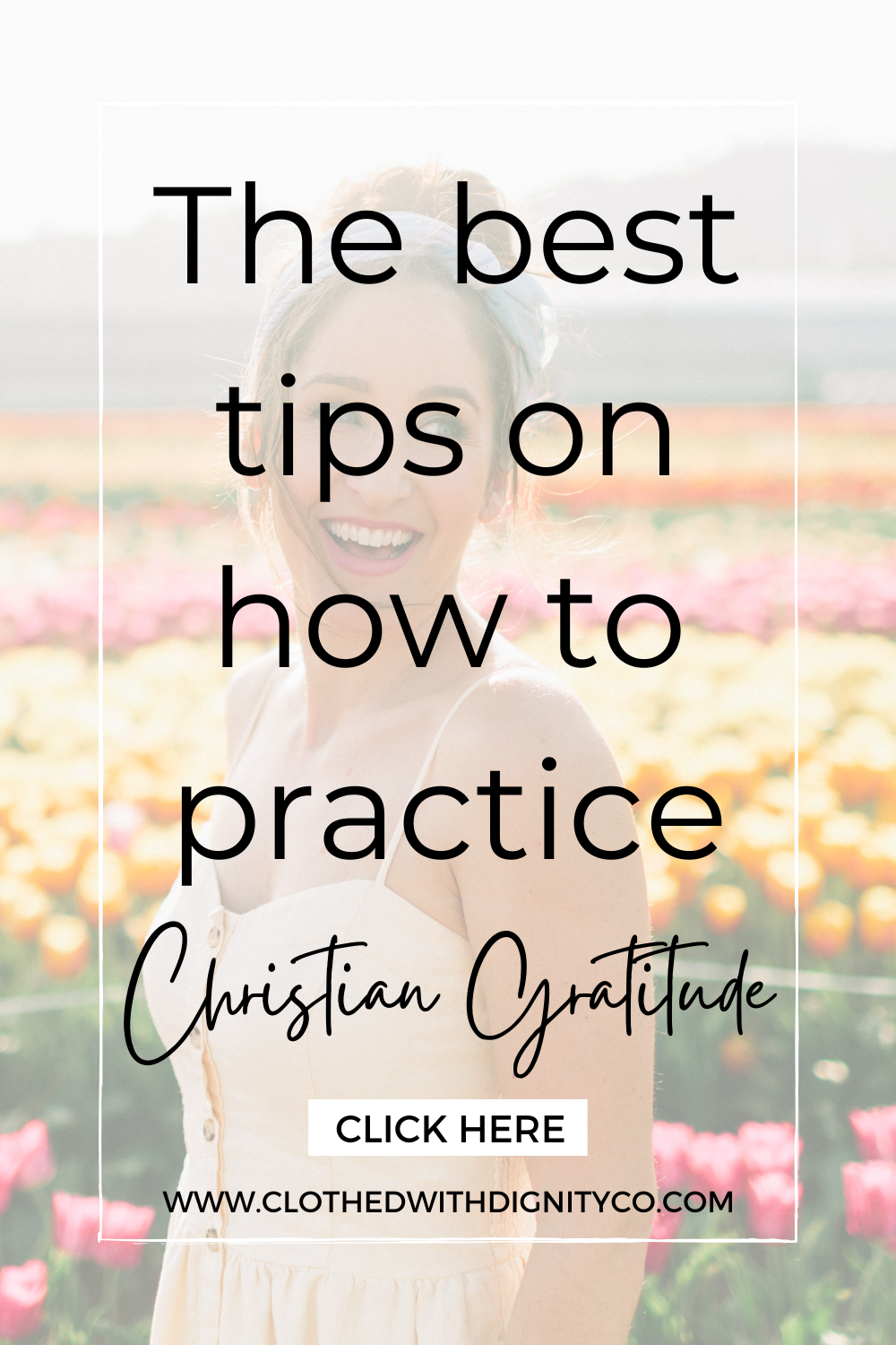 The Best Tips On How To Practice Christian Gratitude - Clothed With Dignity