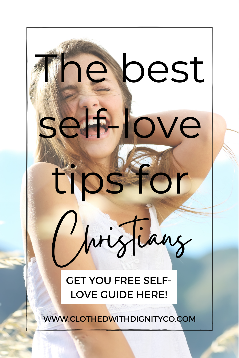 The Best Self-Love Tips For Christians - Clothed With Dignity