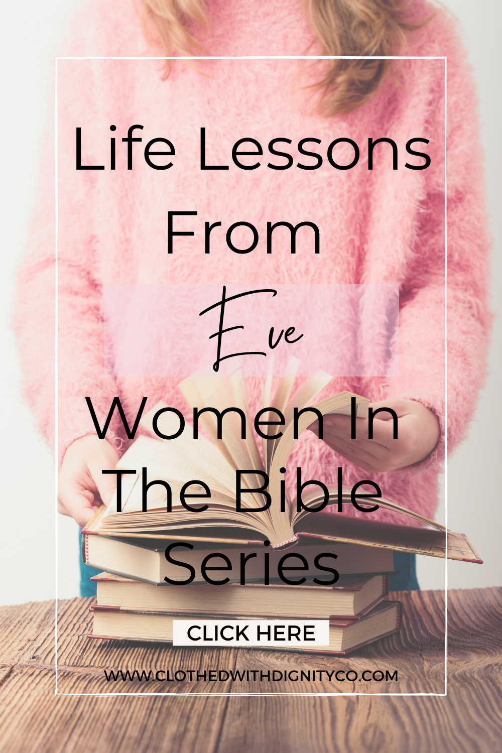 Life Lessons From Eve: Women In The Bible Series - Clothed With Dignity