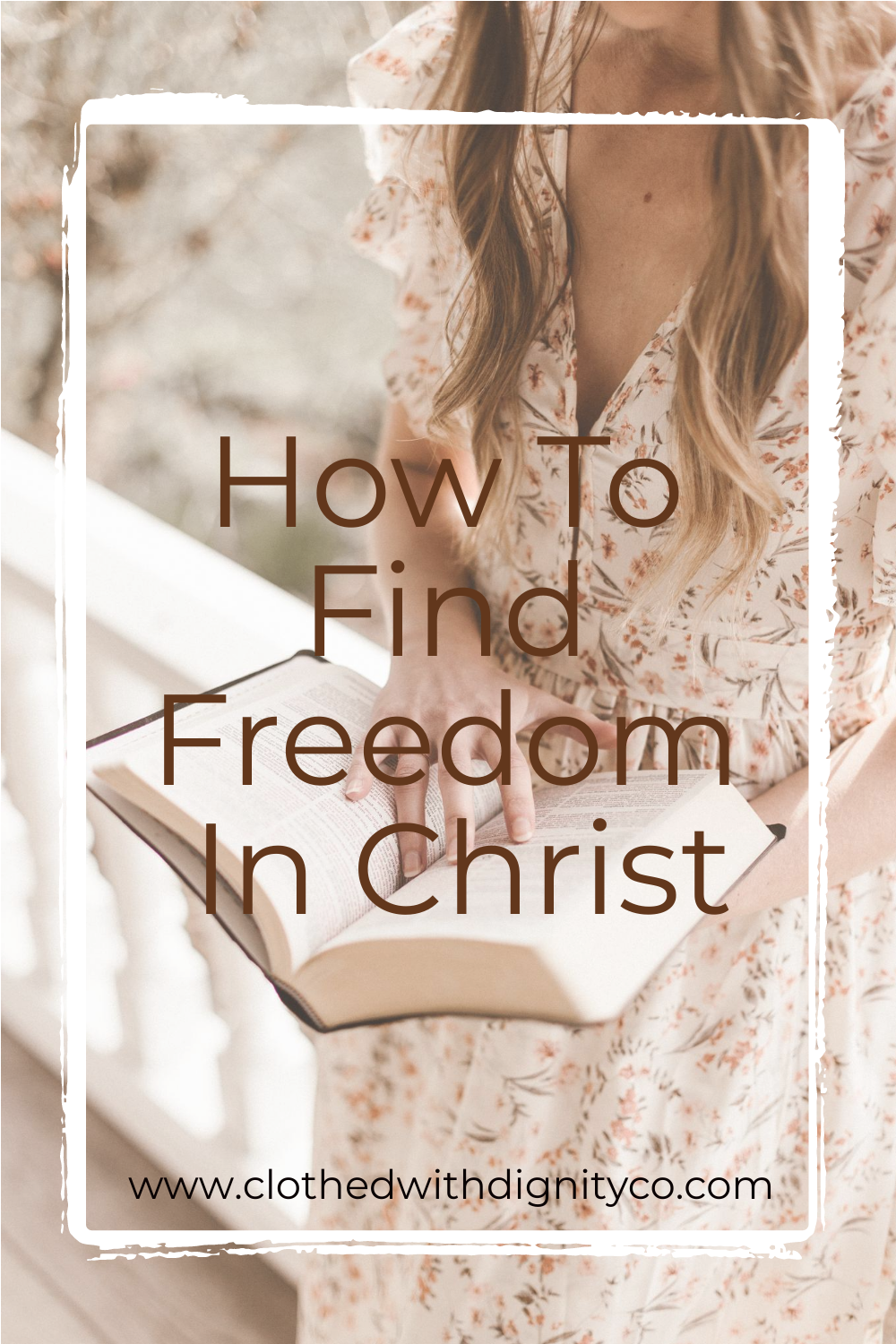 How To Find Freedom In Christ - Clothed With Dignity