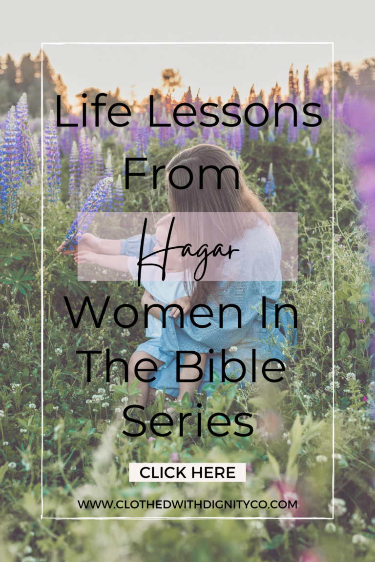 Life Lessons From Hagar: Women In The Bible Series - Clothed With Dignity