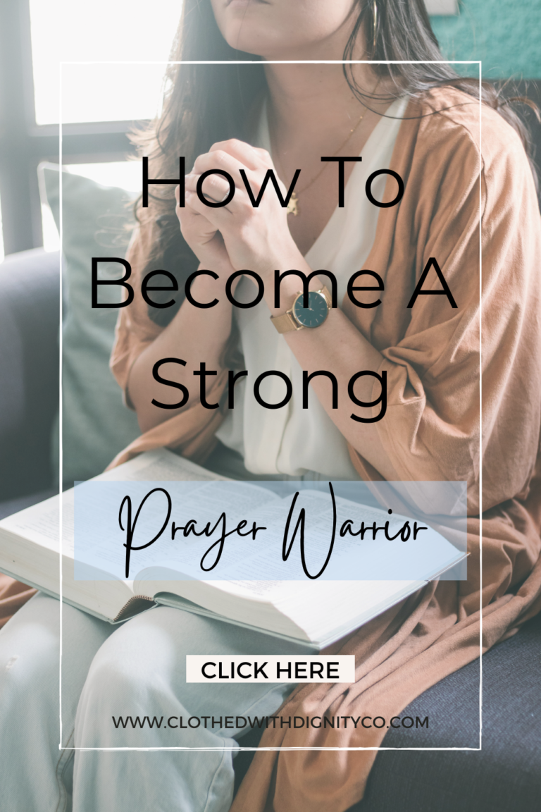 How To Become A Strong Prayer Warrior - Clothed With Dignity