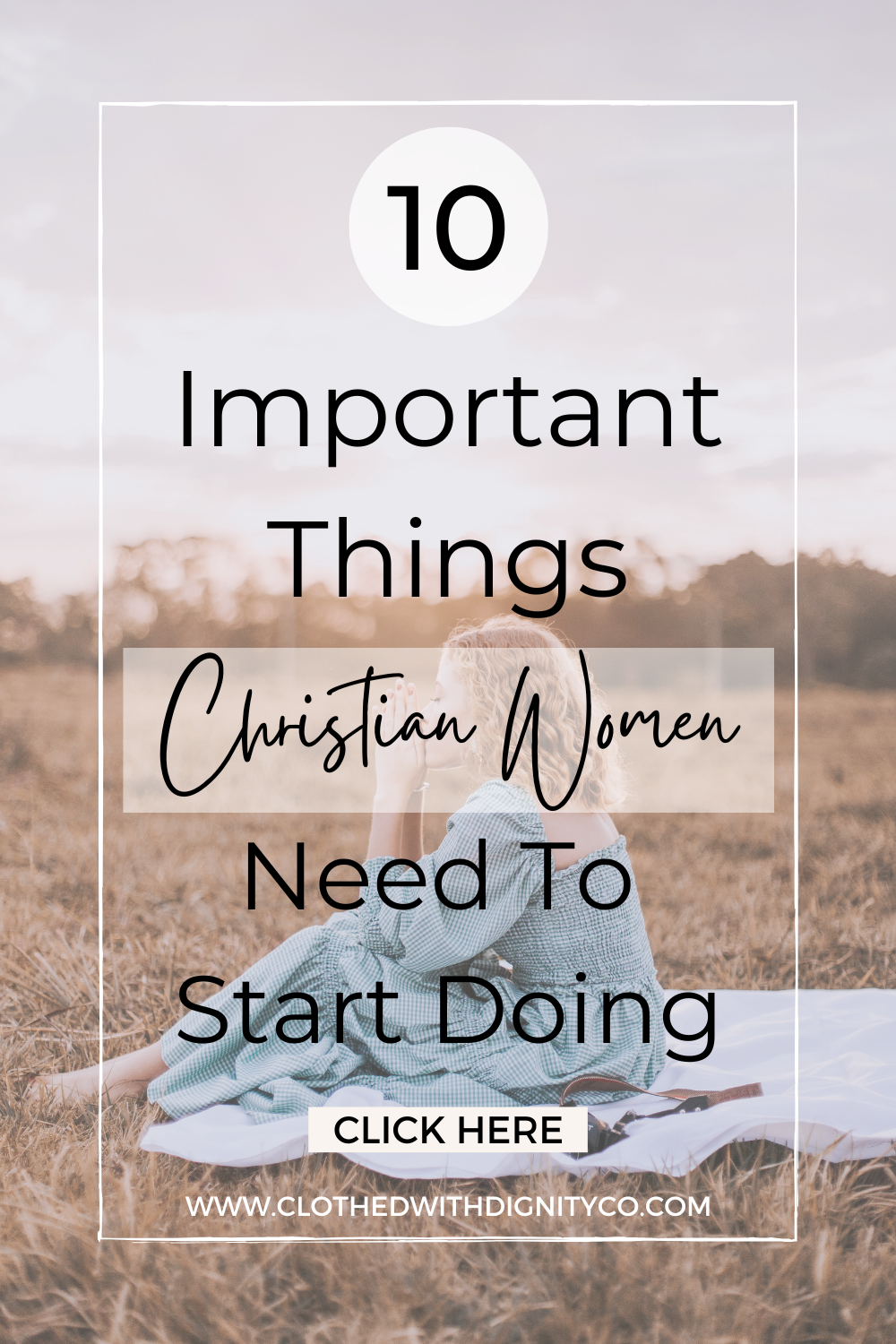 10 Important Things Christian Women Need To Start Doing - Clothed With ...