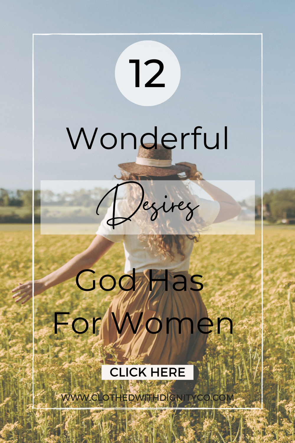 12 Wonderful Desires God Has For Women - Clothed With Dignity